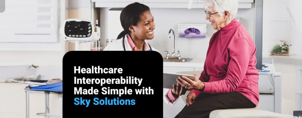 Healthcare Interoperability Made Simple with Sky Solutions - Sky Solutions